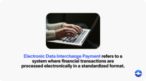 Understanding EDI Payments: Key Differences from ACH and EFT Transactions